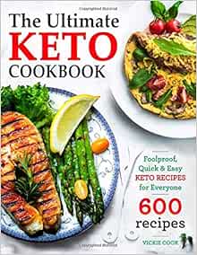 The Ultimate Keto Cookbook: Foolproof, Quick & Easy Keto Recipes for ...