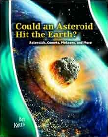 Could an Asteroid Hit the Earth?: Asteroids, Comets, Meteors and More ...