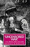 Amazon.com: The Uncensored War: The Media and Vietnam (9780520065437 ...