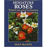 Miniature Roses: An Illustrated Guide To Varieties, Cultivation And ...