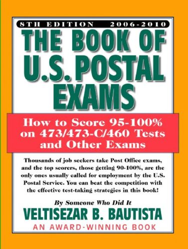 The Book of U.S. Postal Exams: How to Score 95-100% on 473/473-C/460 ...