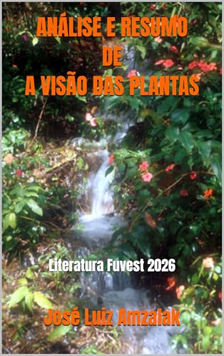 ANÁLISE E RESUMO DE A VISÃO DAS PLANTAS : Literatura Fuvest 2026 ...