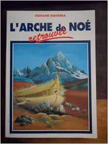 L'arche de Noé retrouvée: Fernand Navarra: 9782740300329: Amazon.com: Books