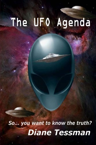 The UFO Agenda: So... you want to know the truth?: Tessman, Diane ...