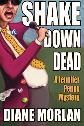 Shake Down Dead: A Jennifer Penny Mystery: Morlan, Diane: 9781479395736 ...