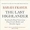 The Last Highlander: Scotland’s Most Notorious Clan Chief, Rebel ...