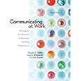 Communicating at Work: Strategies for Success in Business and the ...