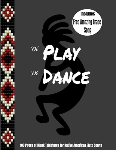 We Play We Dance Song Book: 100 pages of blank Native American flute ...