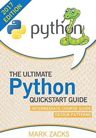 Python : The Ultimate Quickstart Guide - Intermediate Course Guide ...
