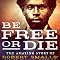 Be Free or Die: The Amazing Story of Robert Smalls' Escape from Slavery ...