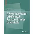 A Visual Introduction to Differential Forms and Calculus on Manifolds: Fortney, Jon Pierre ...