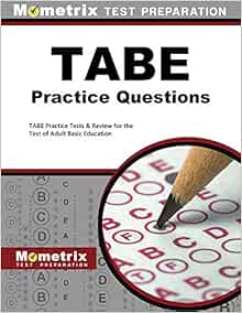 TABE Practice Questions: TABE Practice Tests & Exam Review for the Test ...