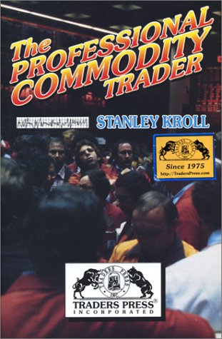 The Professional Commodity Trader: Kroll, Stanley: 9780934380263 ...