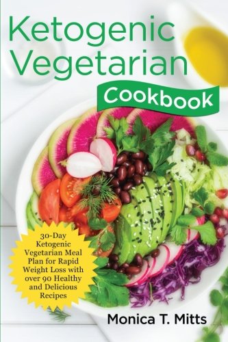 Ketogenic Vegetarian Cookbook 30 Day Ketogenic Vegetarian Meal Plan 