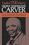 George Washington Carver: In His Own Words: Gary R. Kremer ...