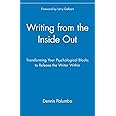 Writing from the Inside Out: Transforming Your Psychological Blocks to ...