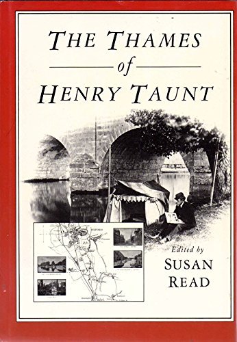 The Thames of Henry Taunt: Taunt, Henry, Read, Susan: 9780862996161 ...