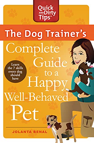 The Dog Trainer's Complete Guide to a Happy, Well-Behaved Pet: Learn ...