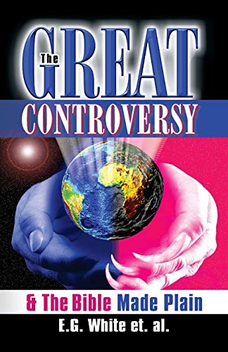 Great Controversy & The Bible Made Plain, The: Ellen G. White, et al ...