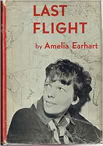 Last flight: Earhart, Amelia: Amazon.com: Books
