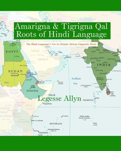 Amarigna & Tigrigna Qal Roots of Hindi Language: The Not So Distant ...