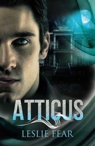 Atticus: Fear, Leslie, Warren, Michelle: 9781533047670: Amazon.com: Books