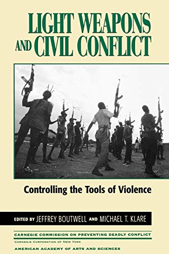 Light Weapons and Civil Conflict: Boutwell, Jeffrey, Klare, Michael T ...