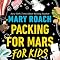Packing for Mars for Kids: Roach, Mary: 9781324052555: Amazon.com: Books