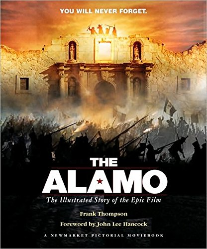 The Alamo: The Illustrated Story of the Epic Film (Shooting Script ...
