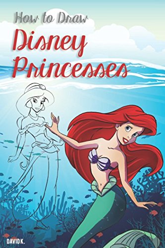 How to Draw Disney Princesses: The Step-by-Step Disney Princesses ...