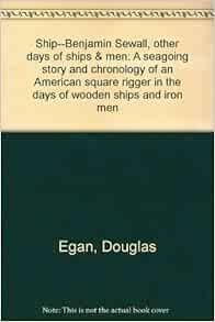 Ship--Benjamin Sewall, other days of ships & men: A seagoing story and ...
