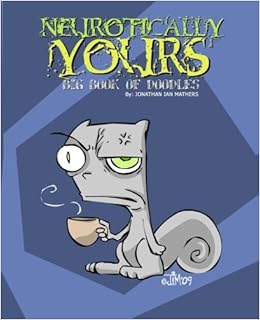 Neurotically Yours : Big Book of Doodles: Mathers, Jonathan Ian ...