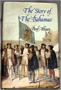 The Story of the Bahamas: Albury, Paul: 9780312762650: Amazon.com: Books