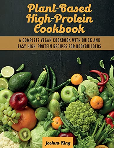 Amazon.com: Plant-Based High- Protein Cookbook: A Complete Vegan ...