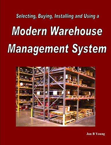 Selecting, Buying, Installing and Using a Modern Warehouse Management ...