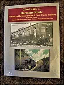 Ghost Rails VI: Harmony Route: Pittsburgh Harmony Butler & New Castle ...