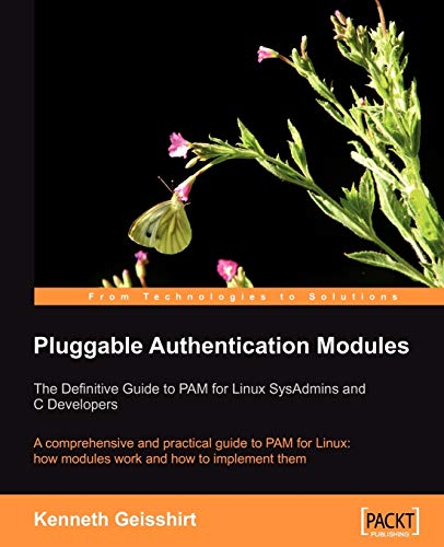 Pluggable Authentication Modules: The Definitive Guide to PAM for Linux SysAdmins and C ...