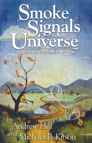 Smoke Signals from the Universe: A Path to Fulfillment at Work: Andrew ...