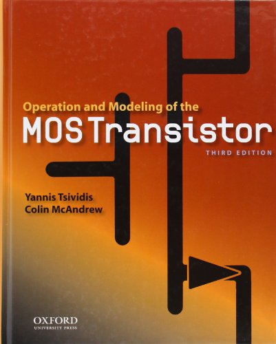 Operation and Modeling of the MOS Transistor (The Oxford Series in ...