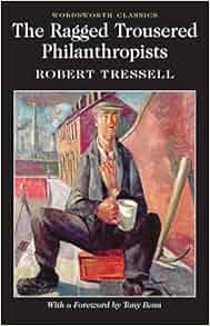 Ragged Trousered Philanthropists (Wordsworth Classics): Robert Tressell ...