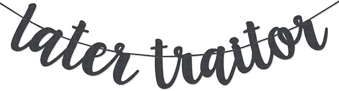 Amazon.com: Black Glitter Later Traitor Banner Sign Garland Pre-Strung ...