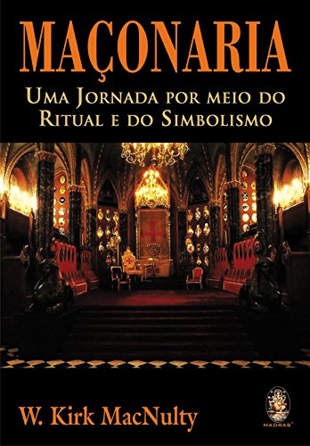 Maçonaria. Uma Jornada Por Meio Do Ritual E Do Simbolismo PDF W. Kirk ...
