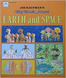 Joe Kaufman's Big Book About Earth and Space, A golden Book: Joe ...