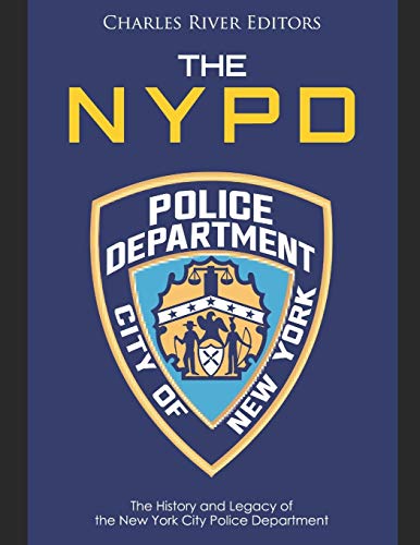 The NYPD: The History and Legacy of the New York City Police Department ...