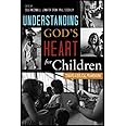Understanding God's Heart for Children: Toward a Biblical Framework ...