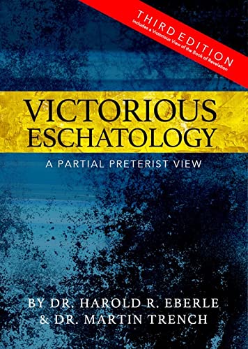 Victorious Eschatology: Dr. Harold Eberle, Dr. Martin Trench: 9781953087263: Amazon.com: Books