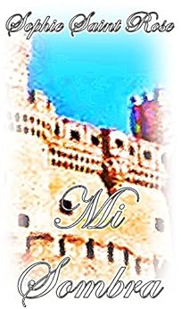 Mi Sombra (Spanish Edition) - Kindle edition by Sophie Saint Rose, Sonia López Rodríguez ...