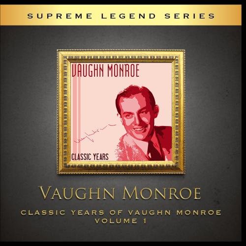 Vaughn Monroe - Classic Years of Vaughn Monroe, Vol. 1 - Amazon.com Music