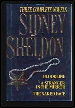 Sidney Sheldon: Three Complete Novels : Bloodline; A Stranger in the ...