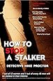 How to Stop a Stalker: Mike Proctor: 9781591020912: Amazon.com: Books
